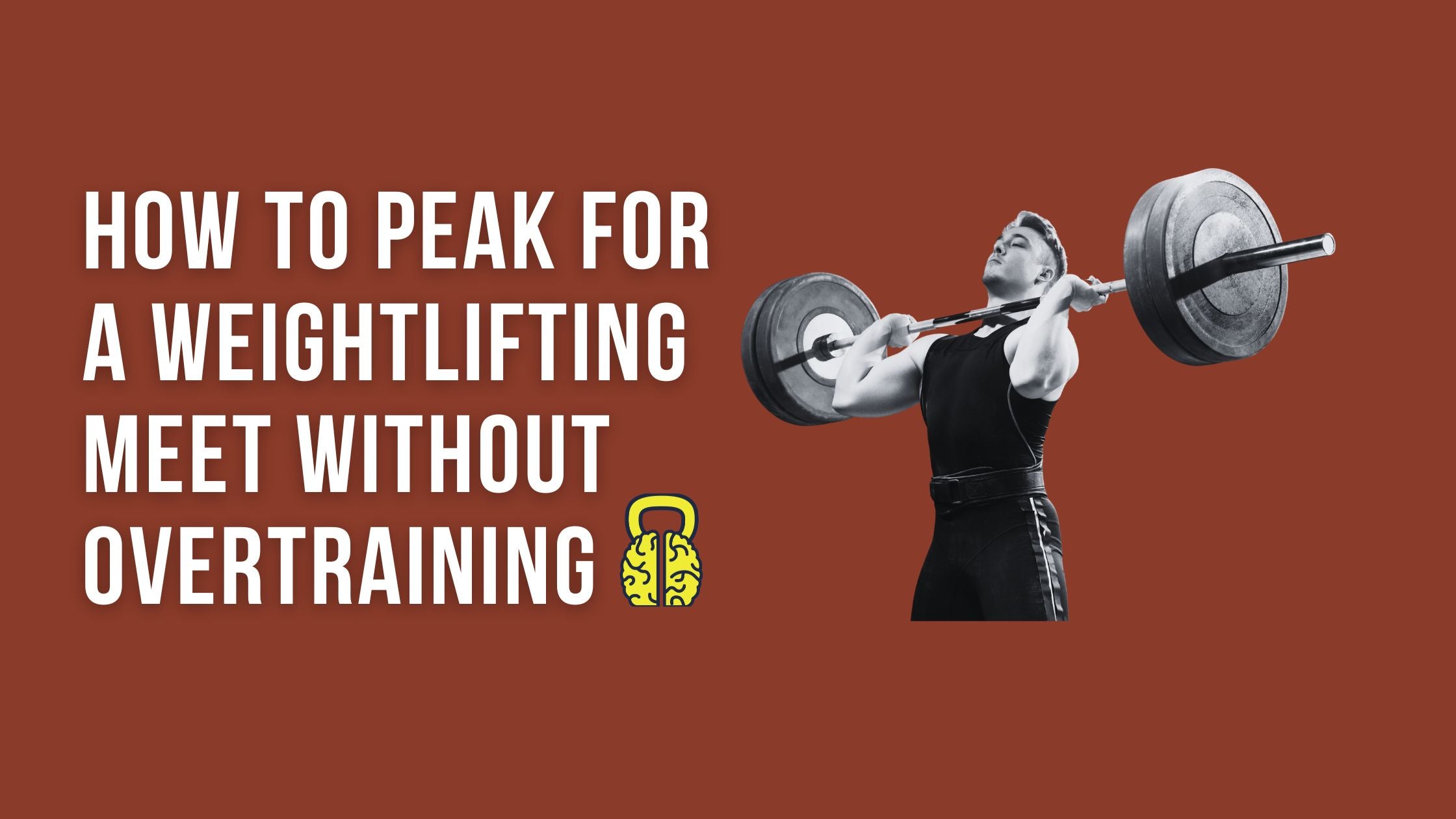 Don't Crash and Burn: How to Peak for a Weightlifting Meet Without Ove ...