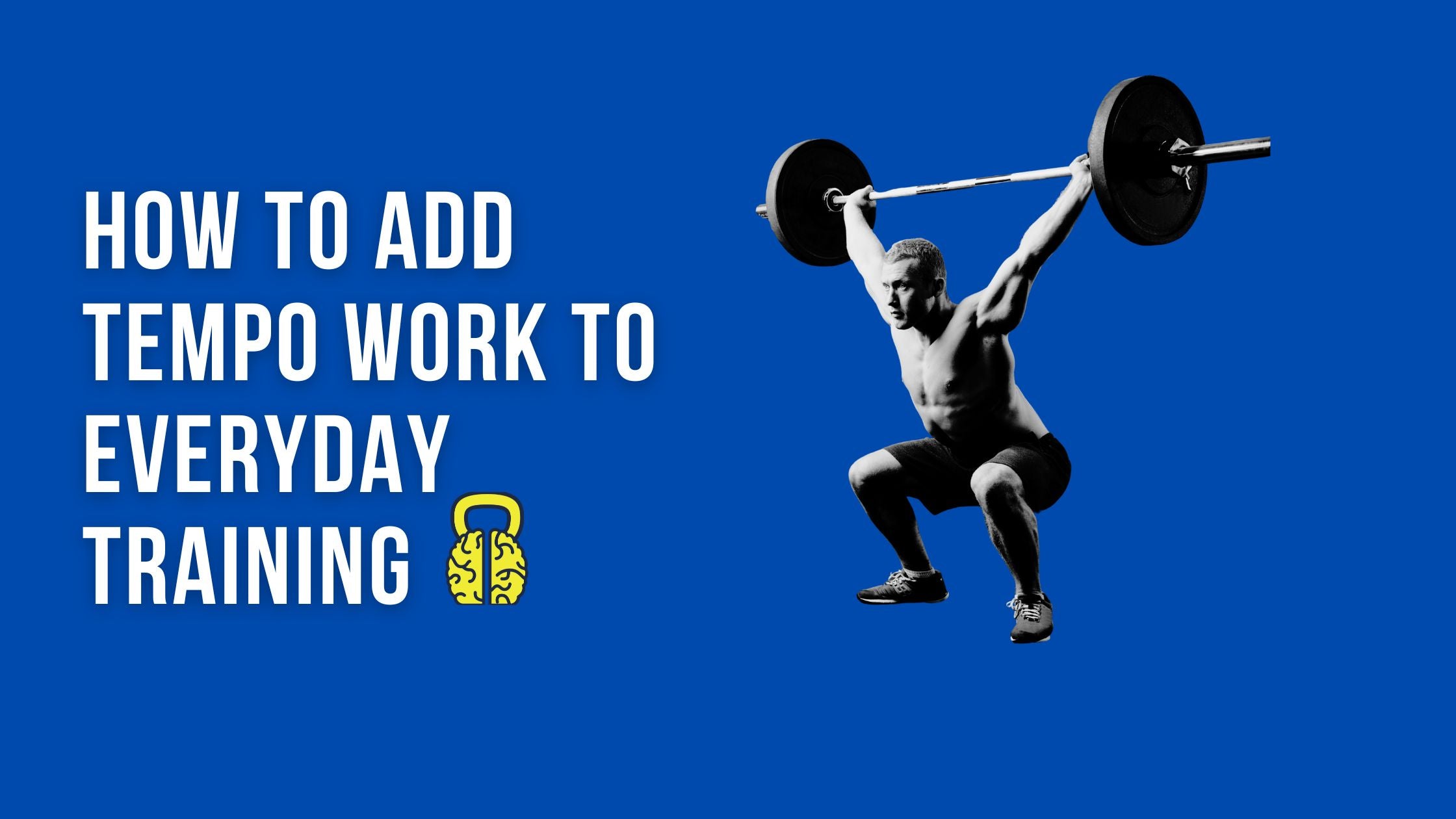 How to Add Tempo Work to Everyday Training – The Strength Agenda