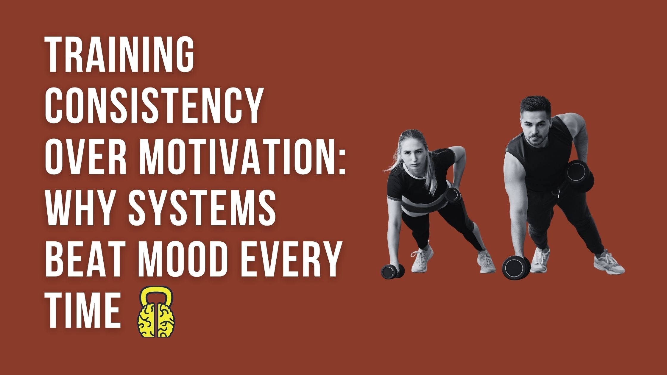 Training Consistency Over Motivation: Why Systems Beat Mood Every Time ...